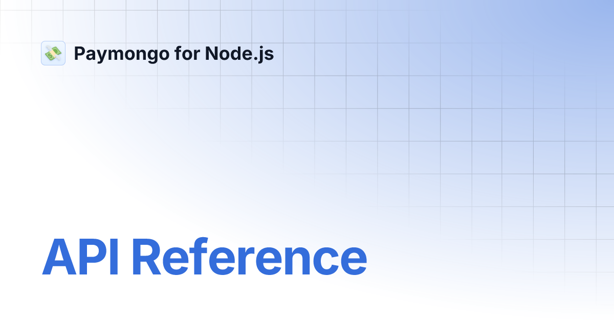 API Reference | Paymongo for Node.js